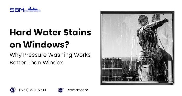 Hard Water Stains on Windows? Why Pressure Washing Works Better Than ...